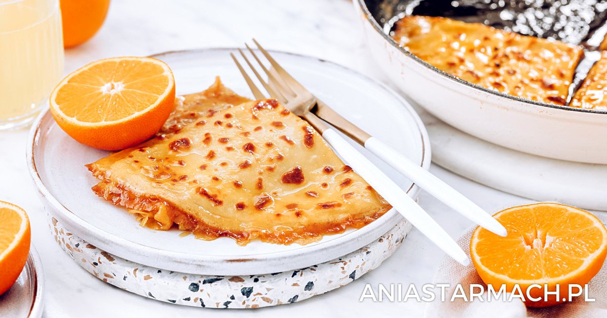 Naleśniki Suzette - najlepszy przepis – Ania Starmach